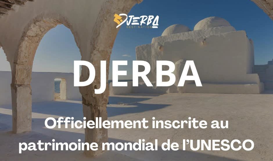 Djerba enfin à sa juste place : le patrimoine mondial de l’UNESCO ...